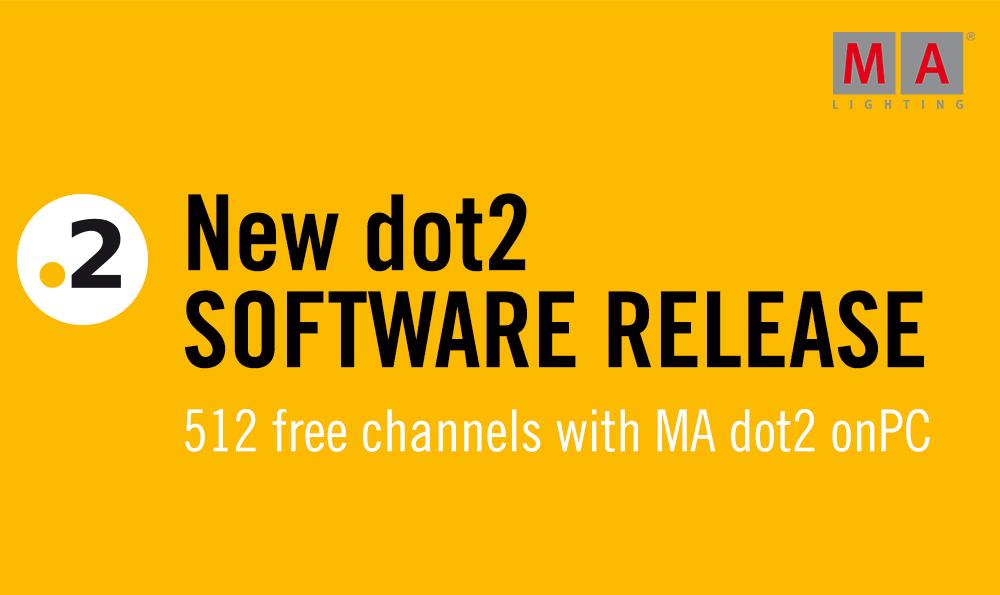 dot2 software 1.2.2.8 released: 512 free DMX channels with MA dot2 onPC - DWR Distribution